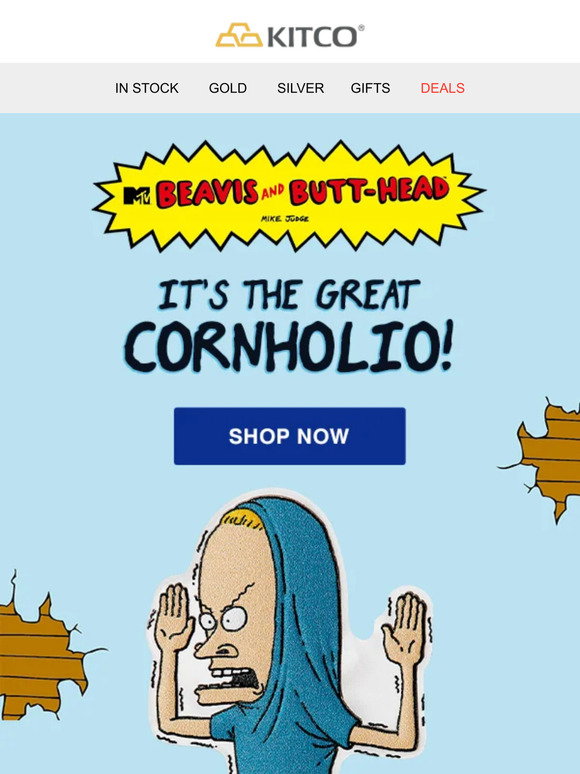 Kitco Metals: It’s the great Cornholio! | Milled