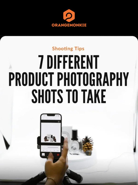 Orange Monkie: NEW: 7 Different Product Photography Shots to Try Out⚡ ...