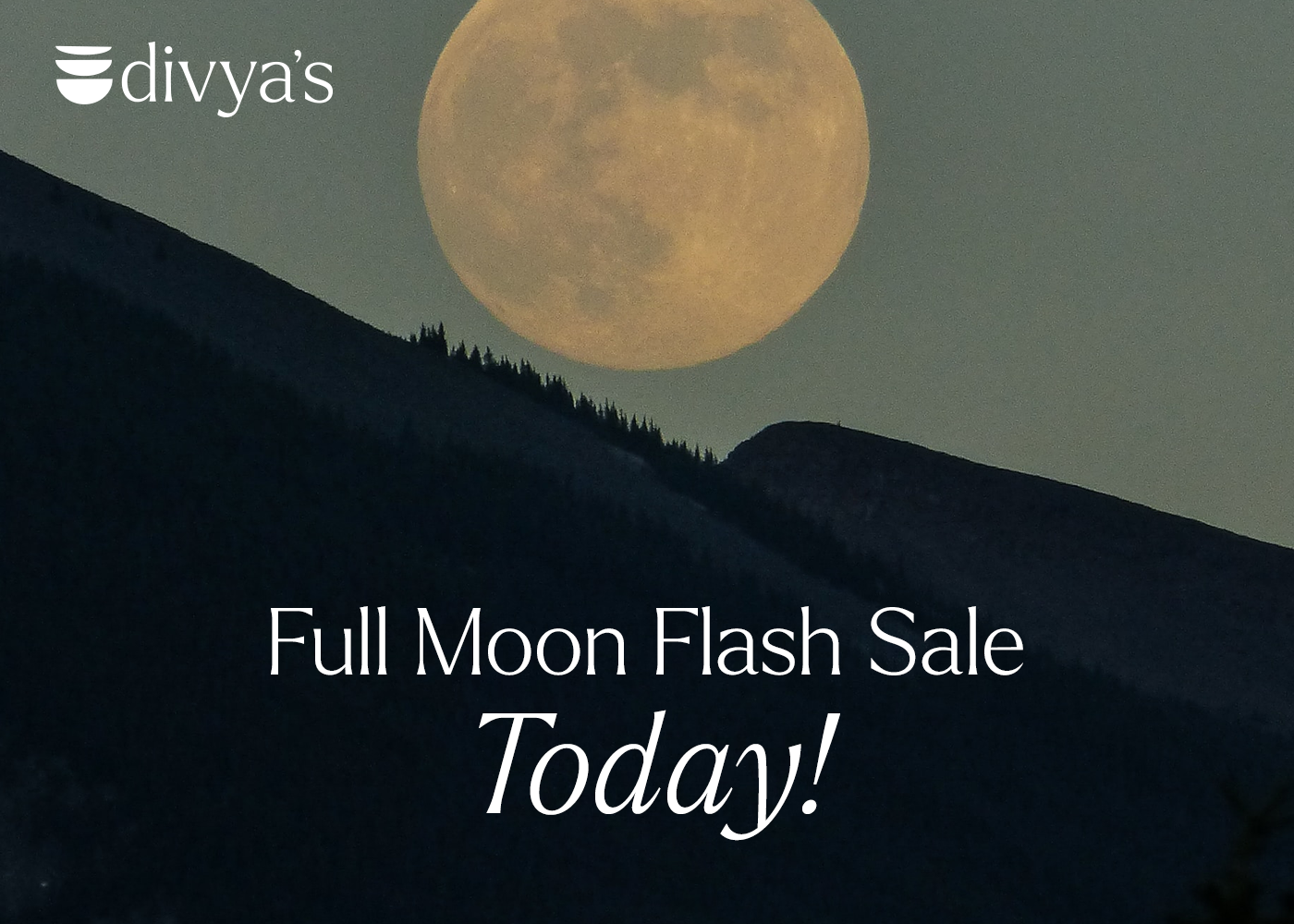 Divya's: IT’S THE FULL MOON…. | Milled