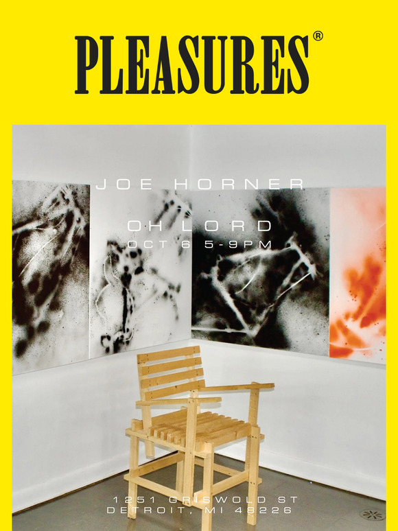 Pleasures: PLEASURES Presents... Joe Horner Solo Show in DETROIT | Milled