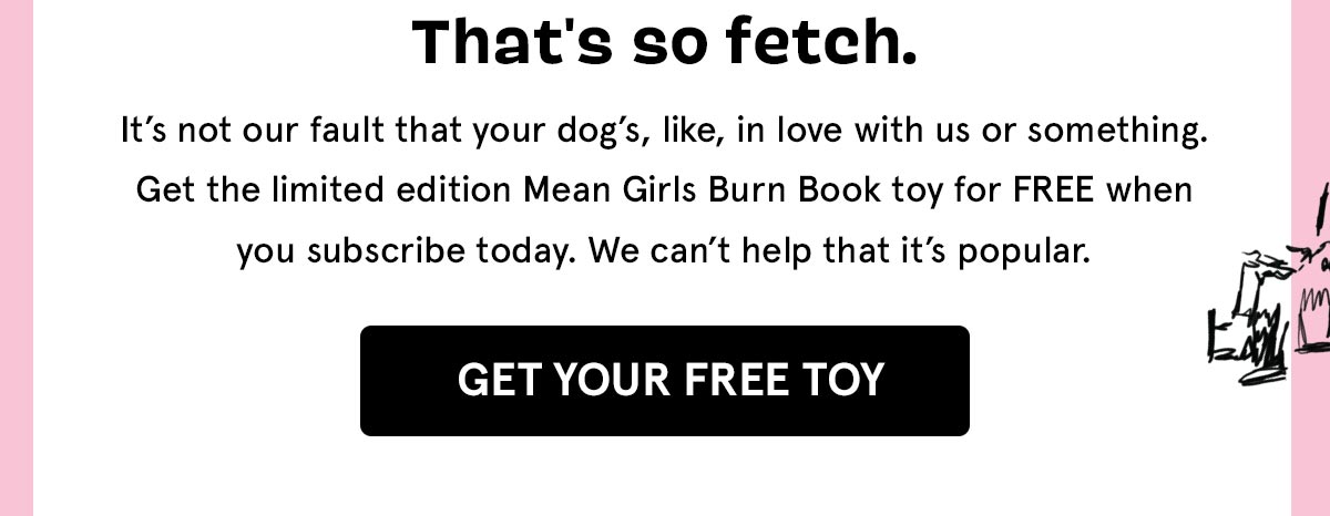 BarkBox: 🩷 Last Chance: FREE Mean Girls Burn Book When You Join 💅 | Milled