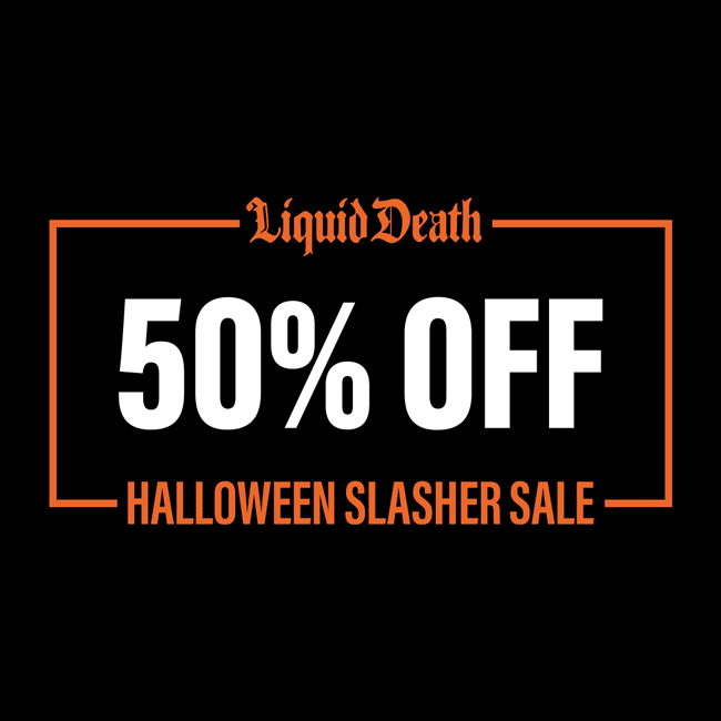 Liquid Death: 50% Off Halloween Slasher Sale | Milled