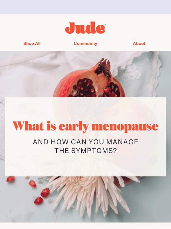 Jude: What is early menopause and how can you manage the symptoms? | Milled