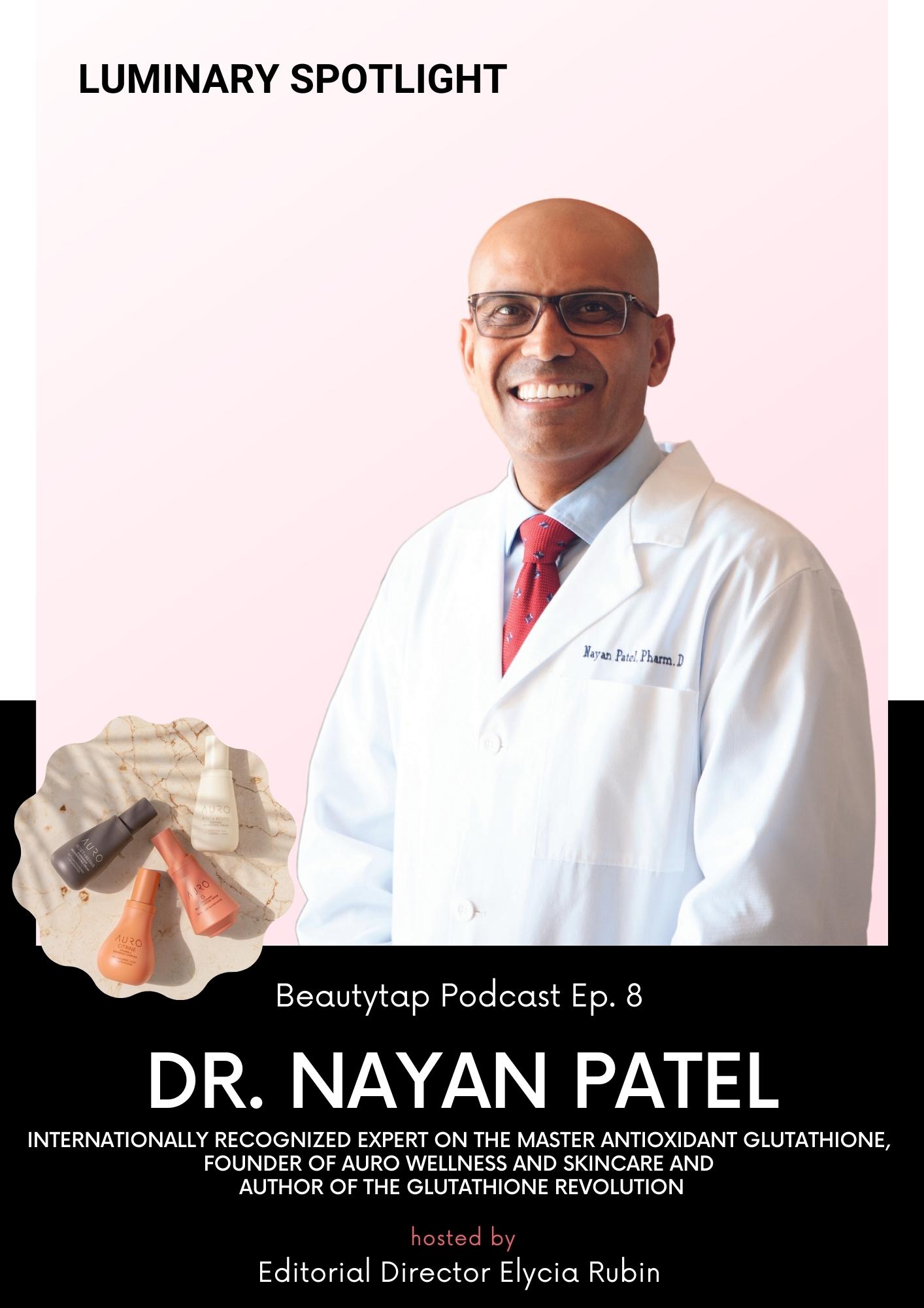 Beautytap: Beauytap Luminary Spotlight:Dr. Nayan Patel - Founder, Auro Skincare + Wellness | Milled