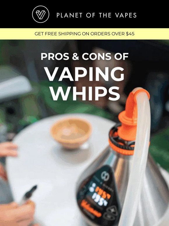 Planet of the Vapes: Pros & cons of whips & balloons | Milled