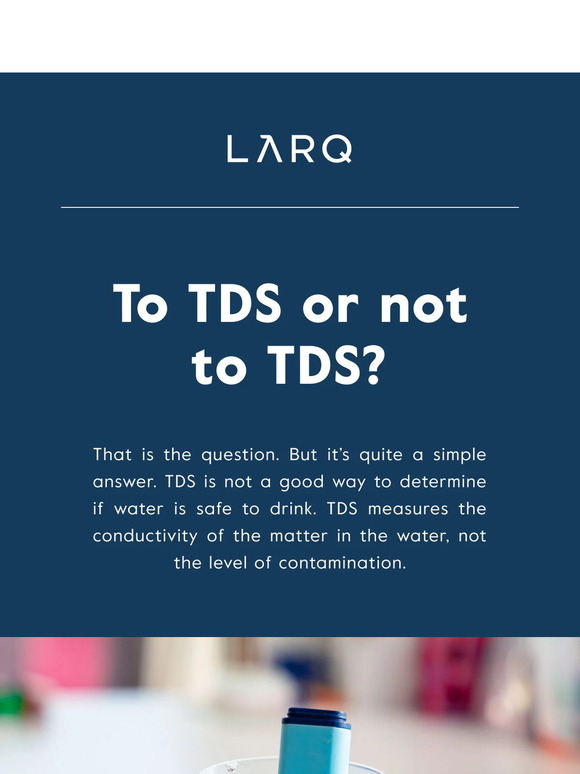 LARQ: What do TDS meters actually measure? | Milled