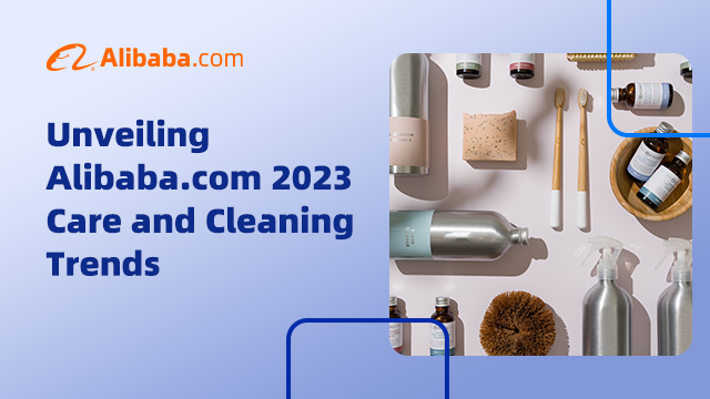 Alibaba: Unveiling Alibaba.com 2023 Care and Cleaning Trends: Elevate ...
