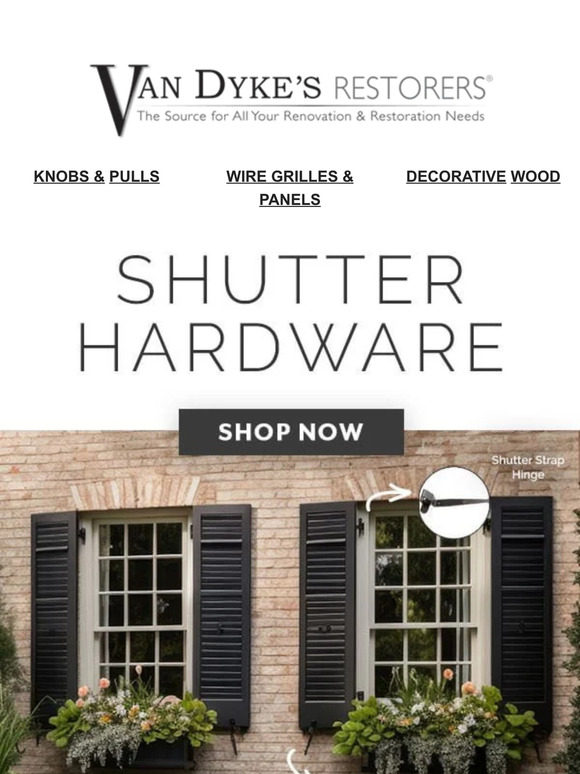 Van Dyke's Restorers: Shutter-ly Irresistible: Enhance Your Windows with Hard-working Hardware ...