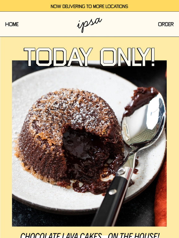 ipsa: TODAY ONLY 🍫 Chocolate Lava Cakes on the house! | Milled