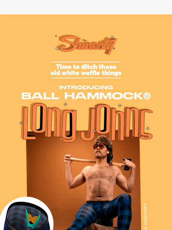 Shinesty: Introducing Ball Hammock® Long Johns | Milled