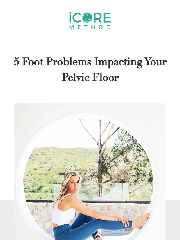 iCORE Method: ⭐New! 🦶5 Foot Problems Impacting Your Pelvic Floor! | Milled
