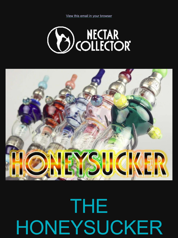 Nectar Collector: The Honeysucker is one bad MF! | Milled