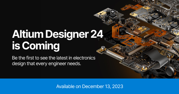 Altium: Altium Designer 24 is Coming… | Milled