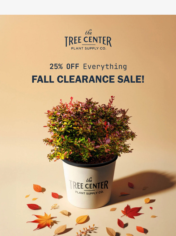 The Tree Center: Fall Clearance Sale - 25% OFF All Weekend! | Milled