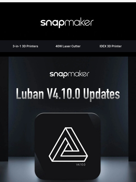 Snapmaker: What’s New in Snapmaker Luban V4.10.0! | Milled