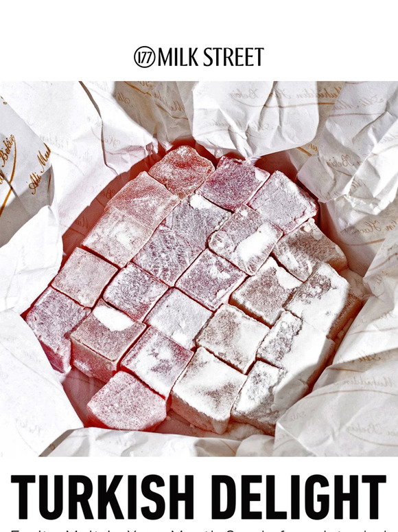 Milk Street Kitchen: The Best Turkish Delight Comes from This Istanbul ...