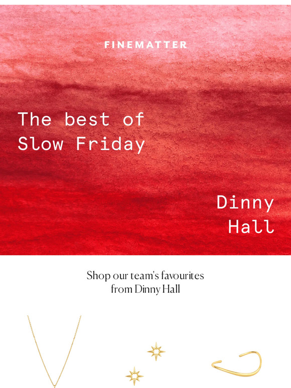 Finematter: The best of Slow Friday: Dinny Hall | Milled