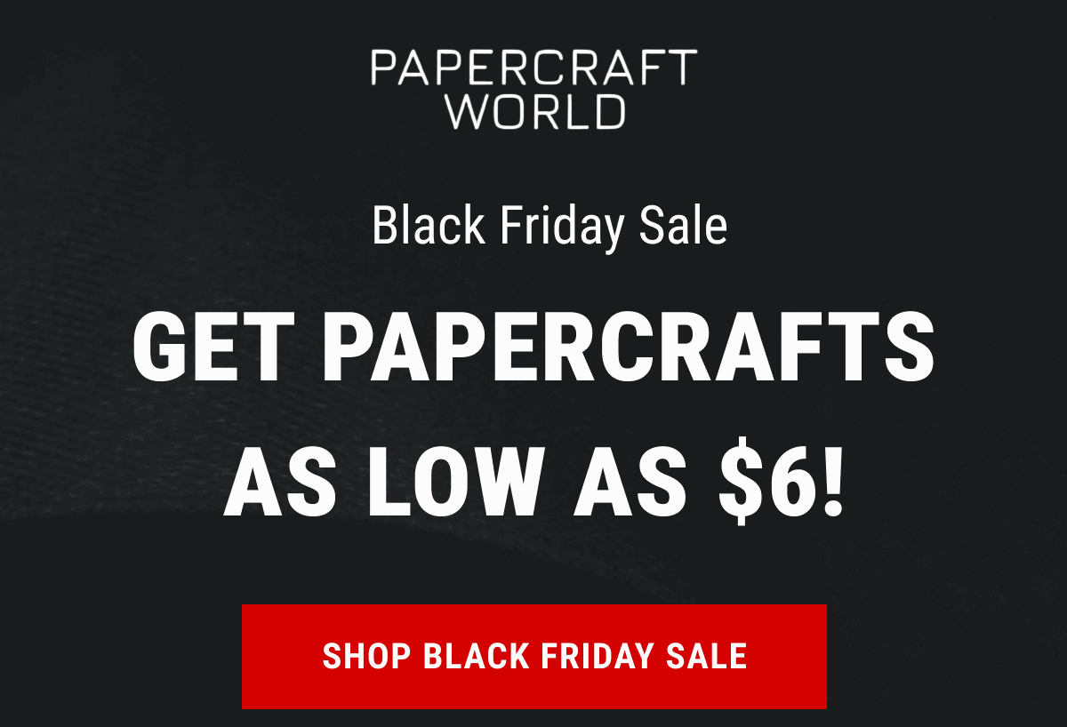 PaperCraft World: Papercrafts Under $6? It's TRUE. | Milled