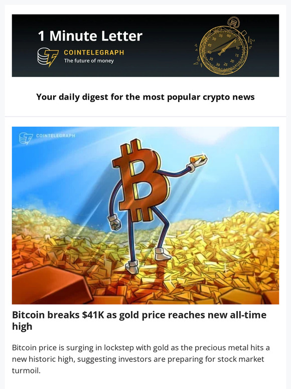 CoinTelegraph: 1 Minute Letter: BTC breaks $41K as gold price reaches ...