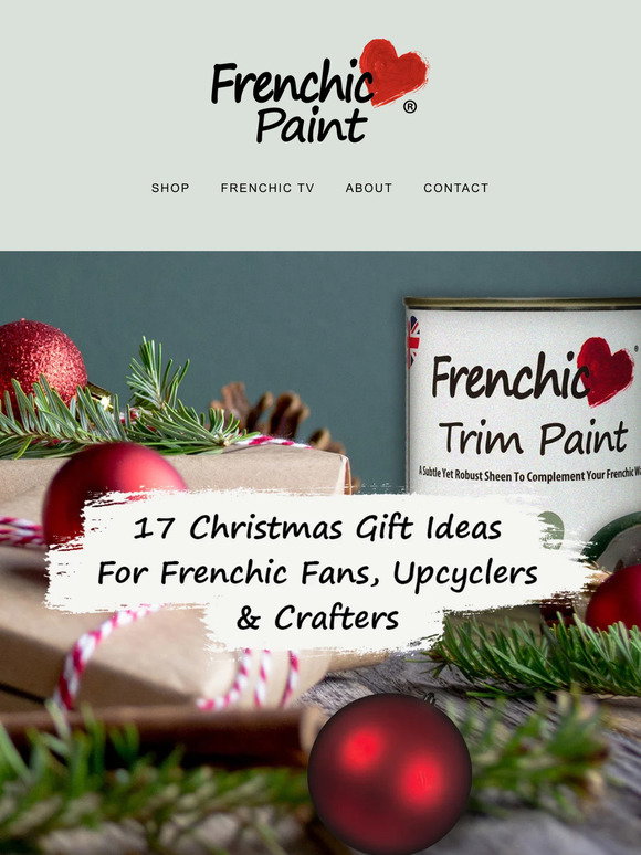 Frenchic Paint: 17 Christmas Gift Ideas For Frenchic Fans, Upcyclers ...
