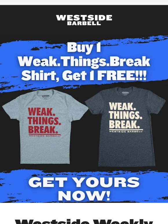 Westside Barbell: Check Out Our Latest Deals! Weak.Things.Break BOGO ...