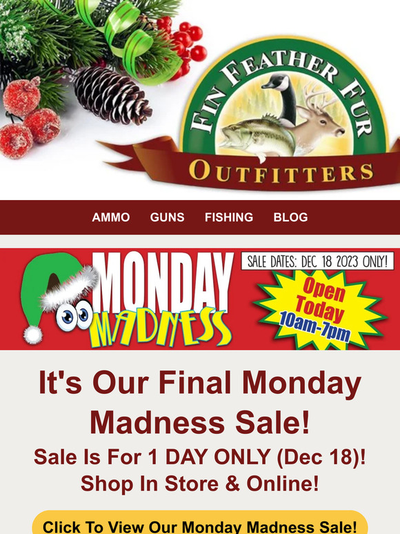 Fin Feather Fur Outfitters: It's Our Last Monday Madness Sale & It Is ...