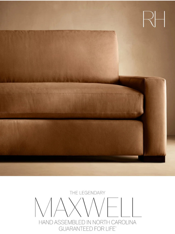 Restoration Hardware: The Legendary Maxwell. Hand Assembled in North ...