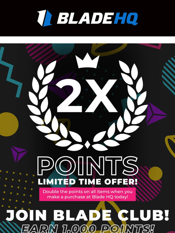 Blade HQ: Did someone say double Blade Club Points? | Milled