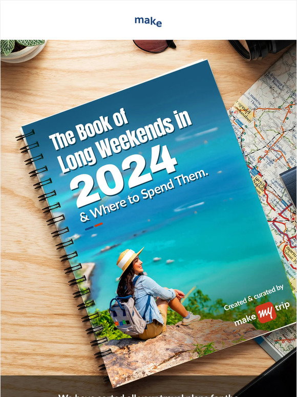 MakeMyTrip: OUT NOW: The Book of Long Weekends in 2024 & Where to Spend ...