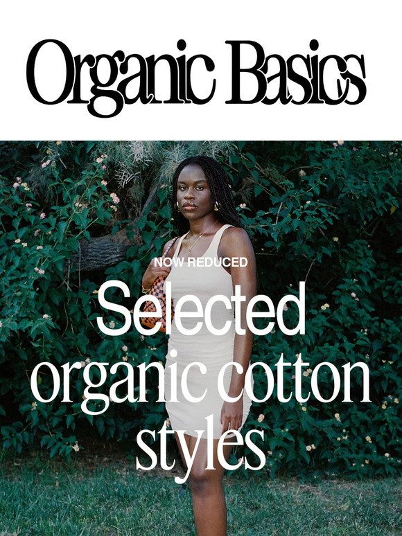 Organic Basics: NOW REDUCED: Selected Organic Cotton Styles 👀 | Milled
