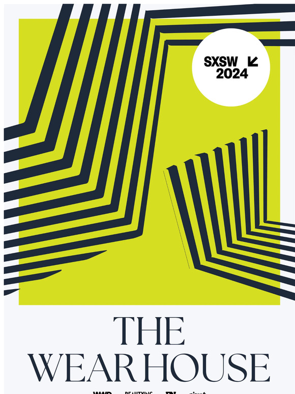 Women's Wear Daily: The Wear House at SXSW: The Art of Storytelling in ...