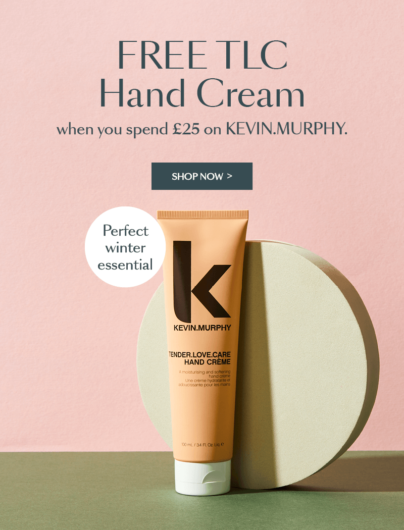 Bath & Unwind: Free Hand Cream when you spend just £25 on KEVIN.MURPHY ...