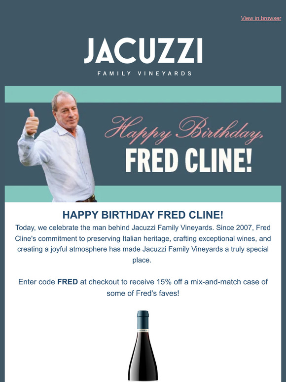 Jacuzzi Family Vineyards: Happy Birthday, Fred Cline! Enjoy 15% off a ...