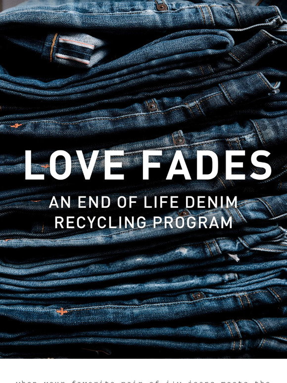 Imogene and Willie: LOVE FADES: AN END OF LIFE DENIM RECYCLING PROGRAM ...