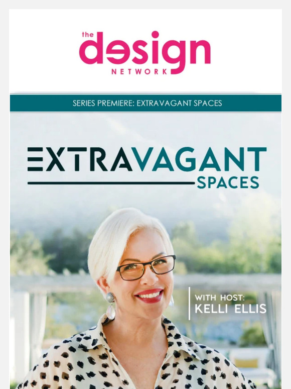 The Design Network: SERIES PREMIERE: Extravagant Spaces with Kelli ...