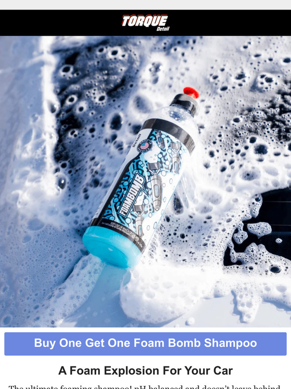 Torque Detail: First time ever... Foam Bomb is Buy One Get One! | Milled