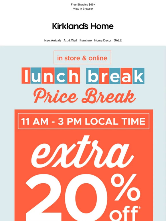 Kirkland's: Lunch Break, Price Break ⌚ Save an EXTRA 20% for a Limited ...
