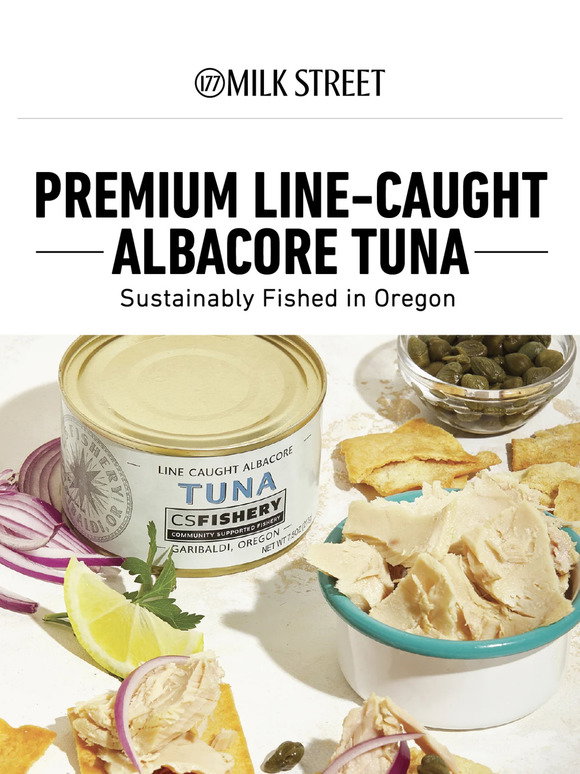 Milk Street Kitchen: Fresh, Line-Caught Canned Tuna is Finally Back ...