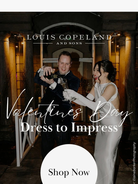 Louis Copeland: Dress to Impress this Valentine's Day | Milled