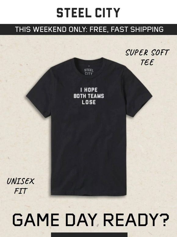 Steel City Brand: [Almost Gone] – I Hope Both Teams Lose Tee | Milled