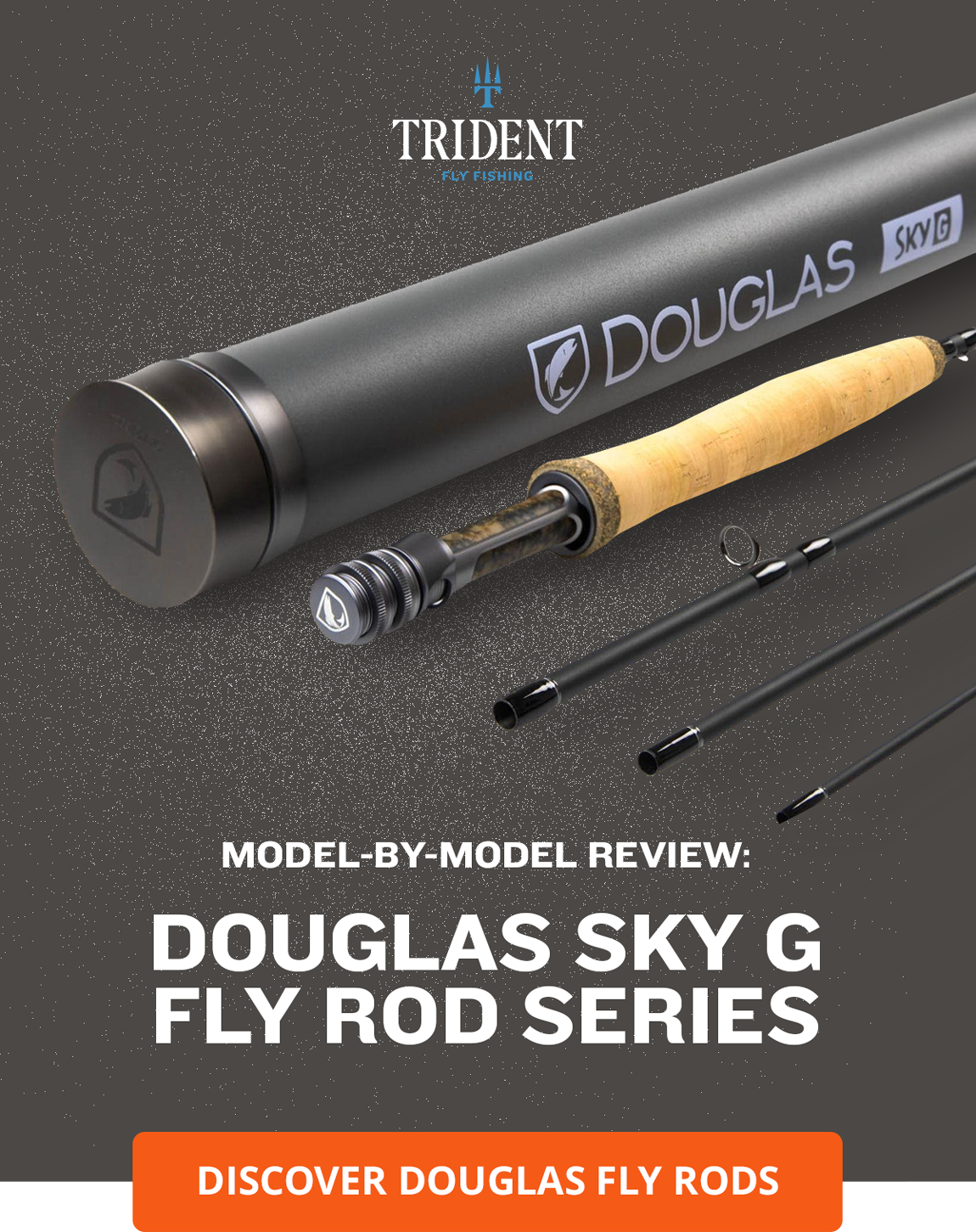 Trident Fly Fishing: Douglas Sky G Fly Rod Series: Worth The Hype? | Milled