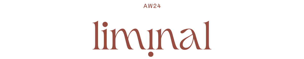 Status Anxiety: LIMINAL AW24 | Milled