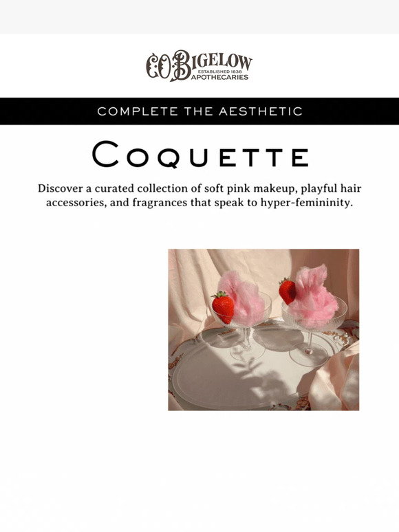 C. O. Bigelow: Complete the Aesthetic: Coquette 🎀 | Milled