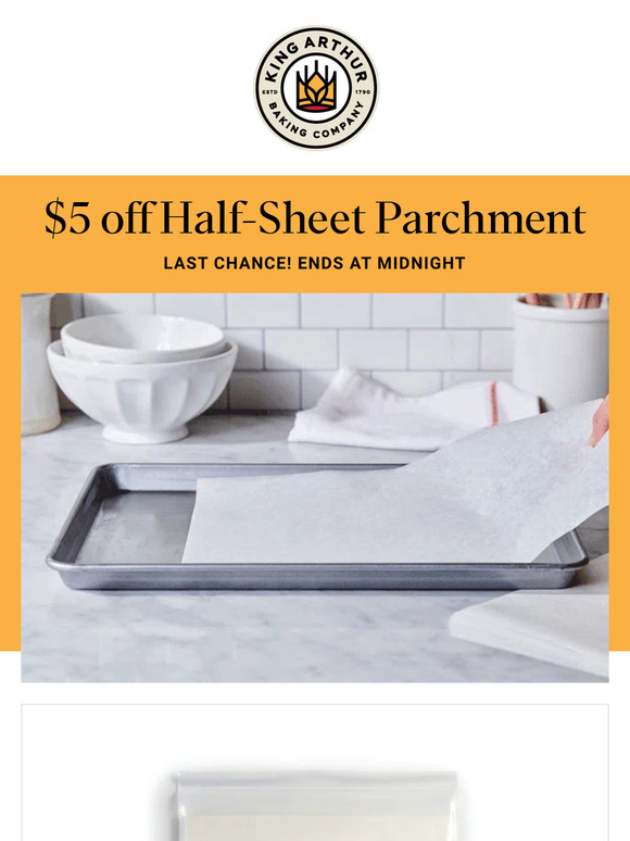 King Arthur Baking: Last Chance: Save $5 of Half-Sheet Parchment | Milled