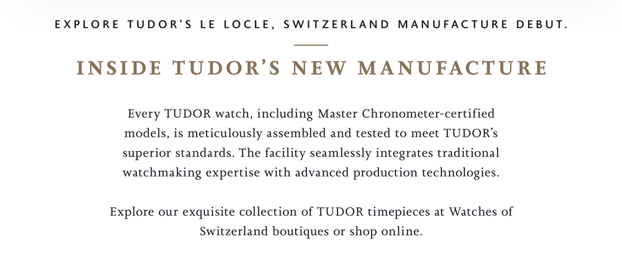 Watches of Switzerland: TUDOR | Inside Tudor's New Manufacture | Milled
