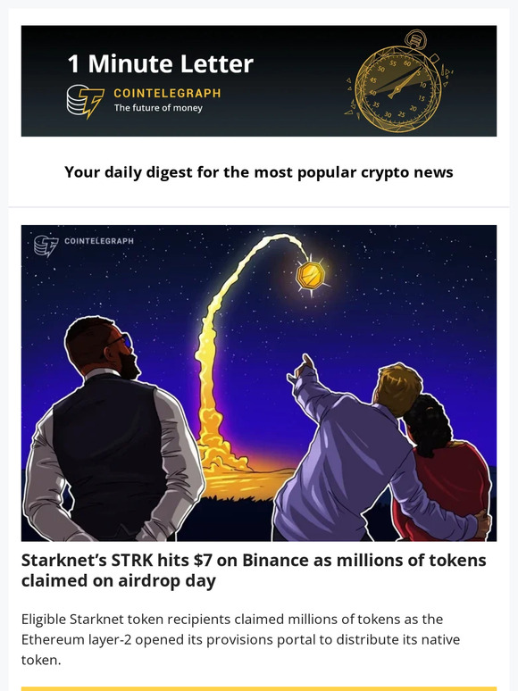 CoinTelegraph: 1 Minute Letter: Starknet Soars to $7 on Binance Airdrop ...