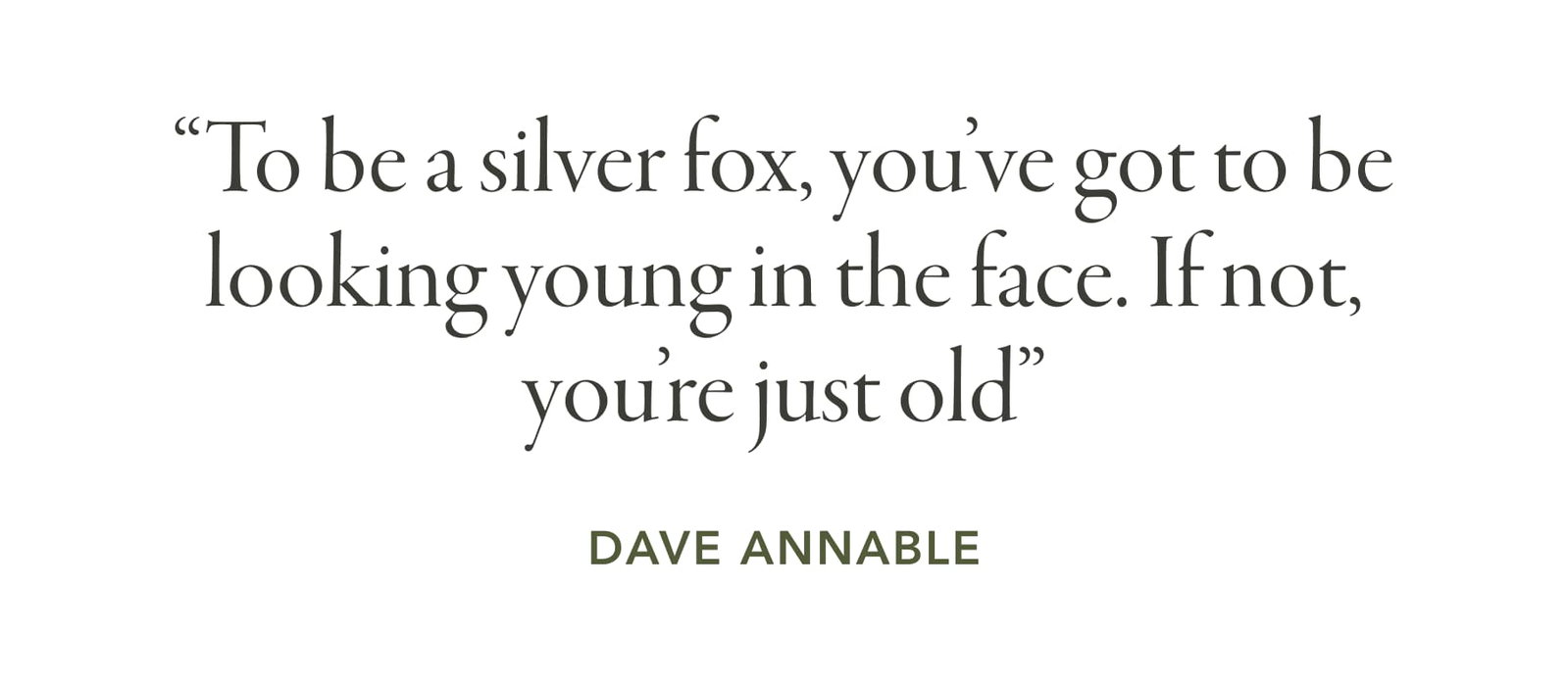 Caldera + Lab: "To be a silver fox, you’ve got to be looking young in ...