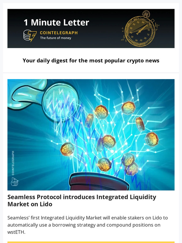 CoinTelegraph: 1 Minute Letter: Seamless Protocol & Lido Launch, Hut 8 ...