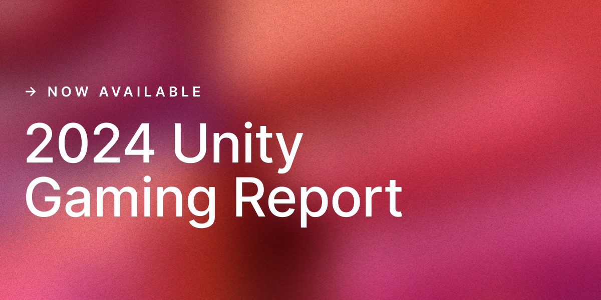 Unity: The 2024 Unity Gaming Report is here | Milled