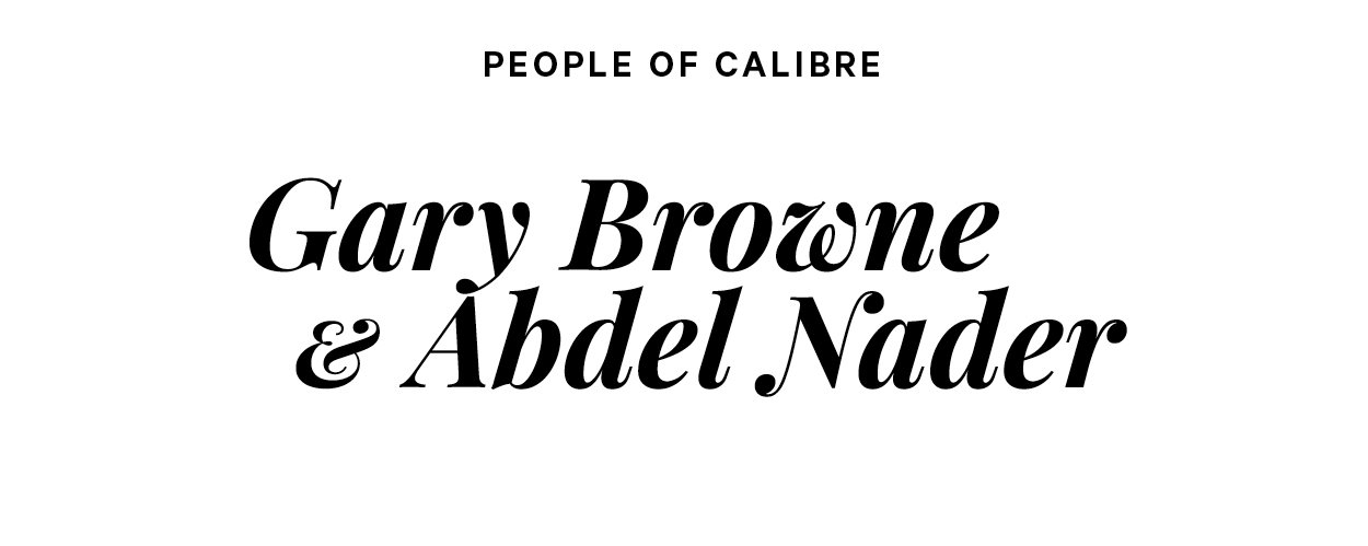 Calibre: People of CALIBRE: Abdel Nader and Gary Browne | Milled